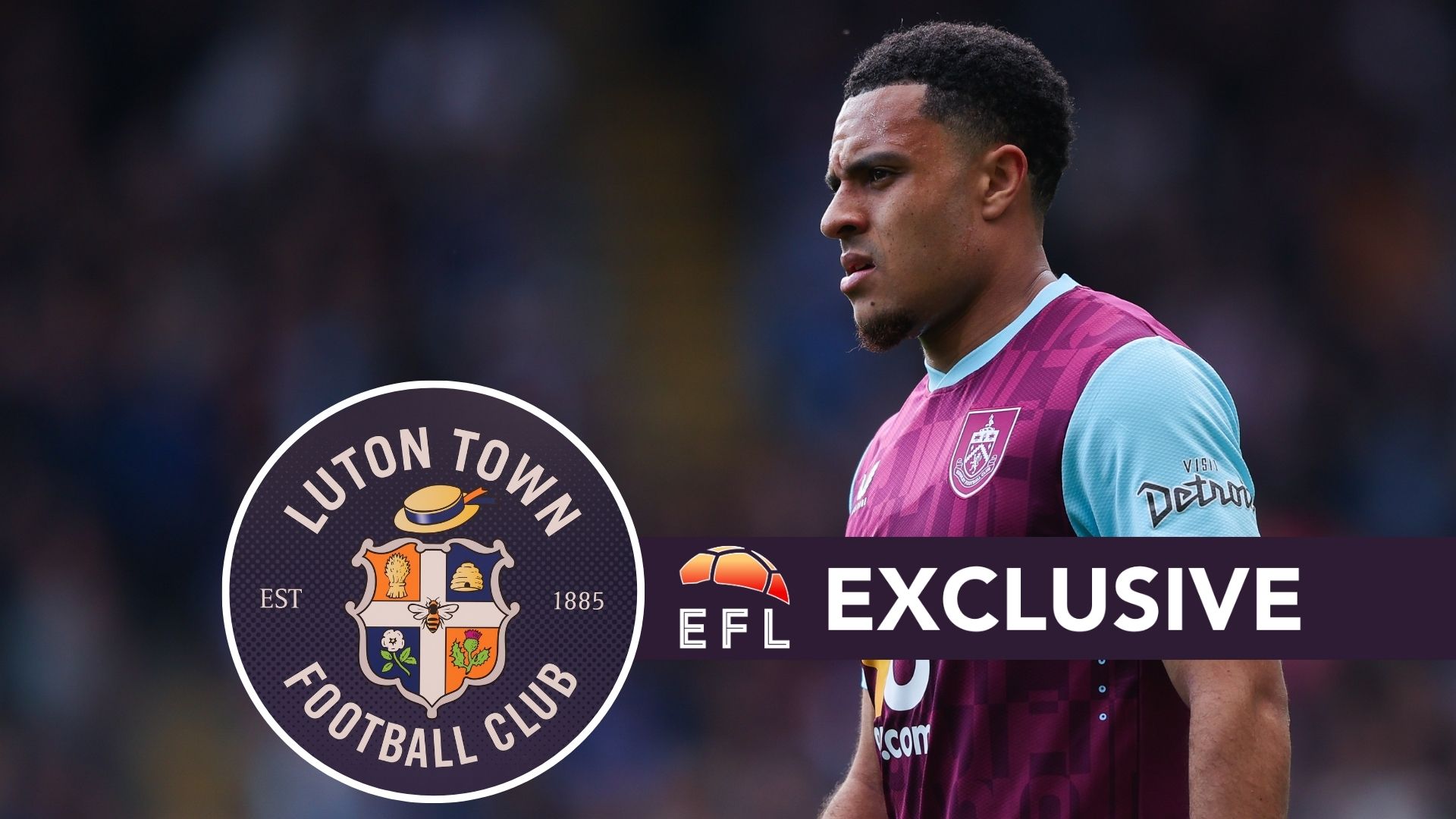 Burnley look to snap up Luton Town star, he's the ideal CJ Egan-Riley ...